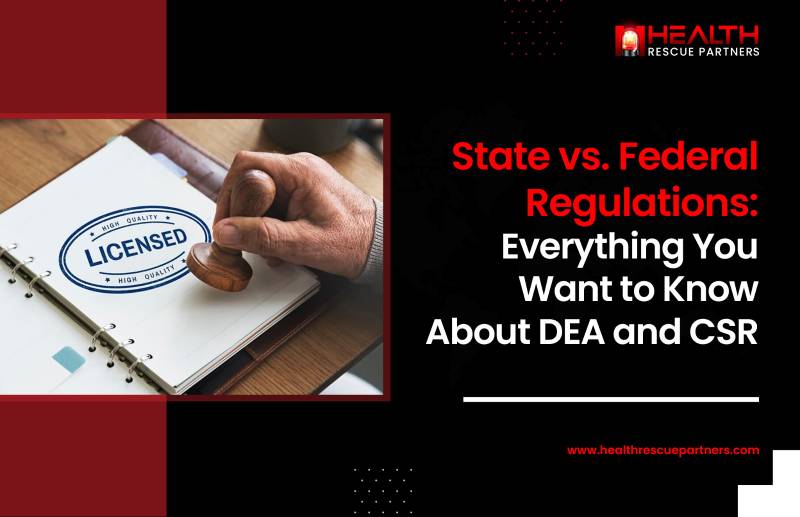 State vs. Federal: Everything About DEA & CSR